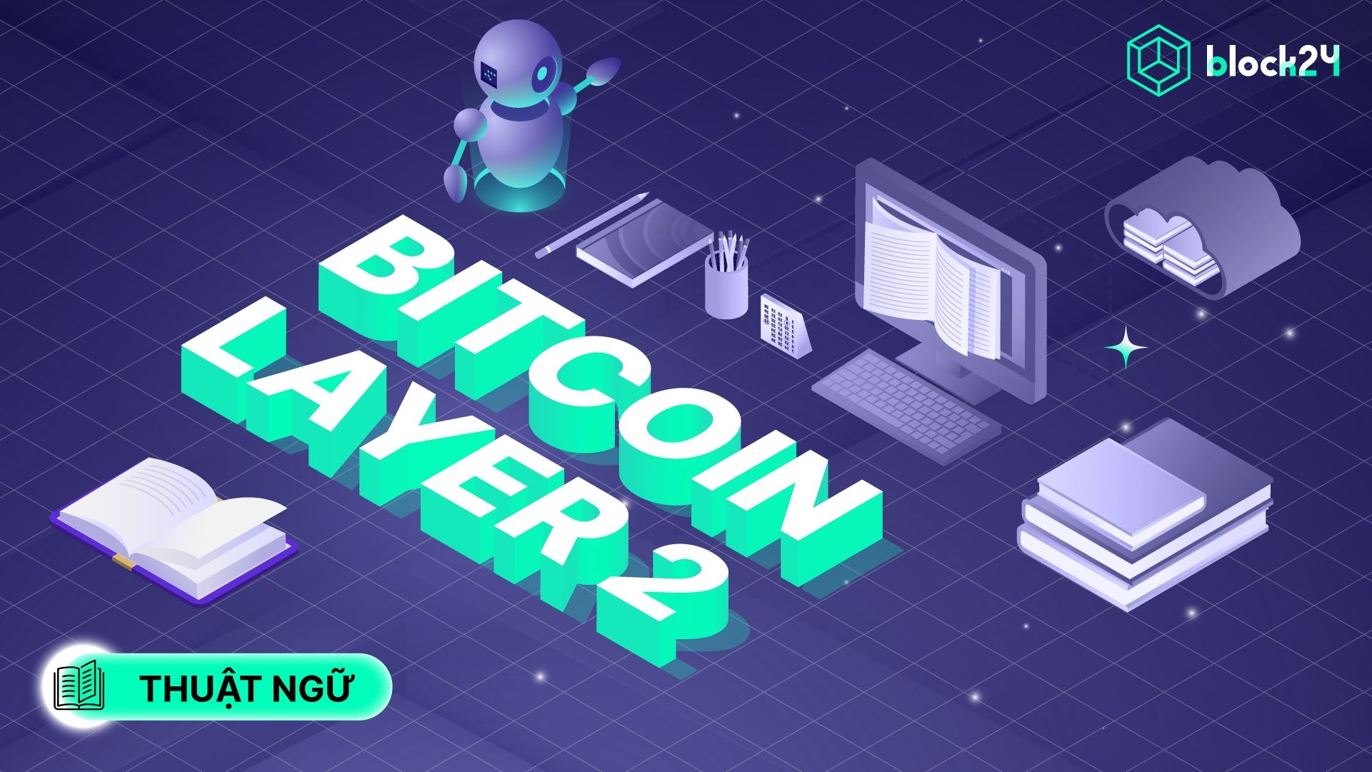 Bitcoin Layer 2 là gì? Tiềm năng của Layer 2 Bitcoin năm 2025